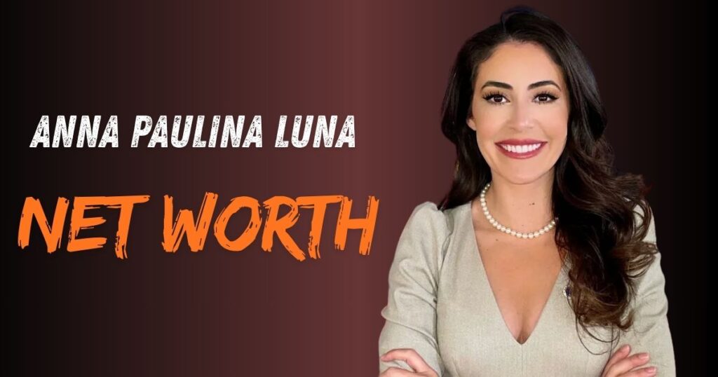 Anna Paulina Luna Net Worth – Biography, Age, Family, Career